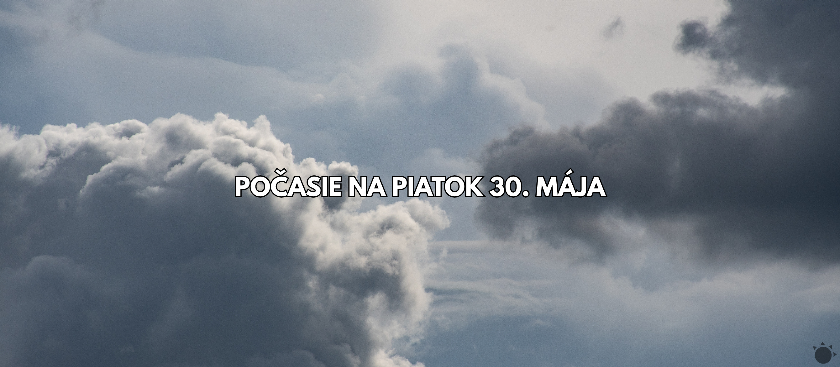 Predpoveď počasia na piatok 30. mája. Po zajtrajšku sa bude výrazne otepľovať | iMeteo.sk