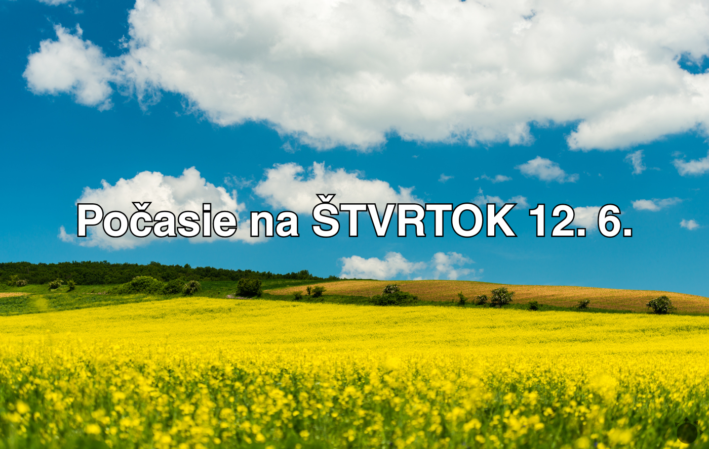 Počasie na zajtra, štvrtok 12. júna: Vráti sa slnečné počasie a teploty do +30 °C | iMeteo.sk