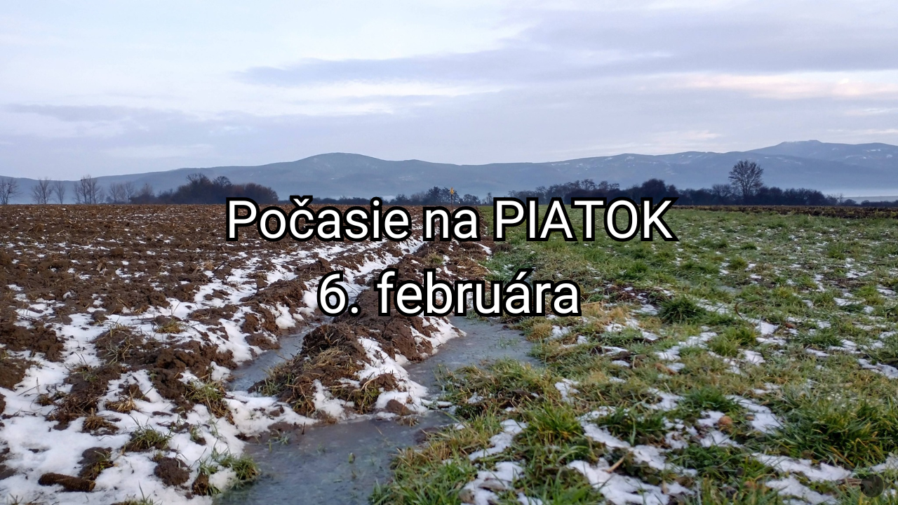 Počasie na zajtra, piatok 6. februára: Záver pracovného týždňa prinesie ...