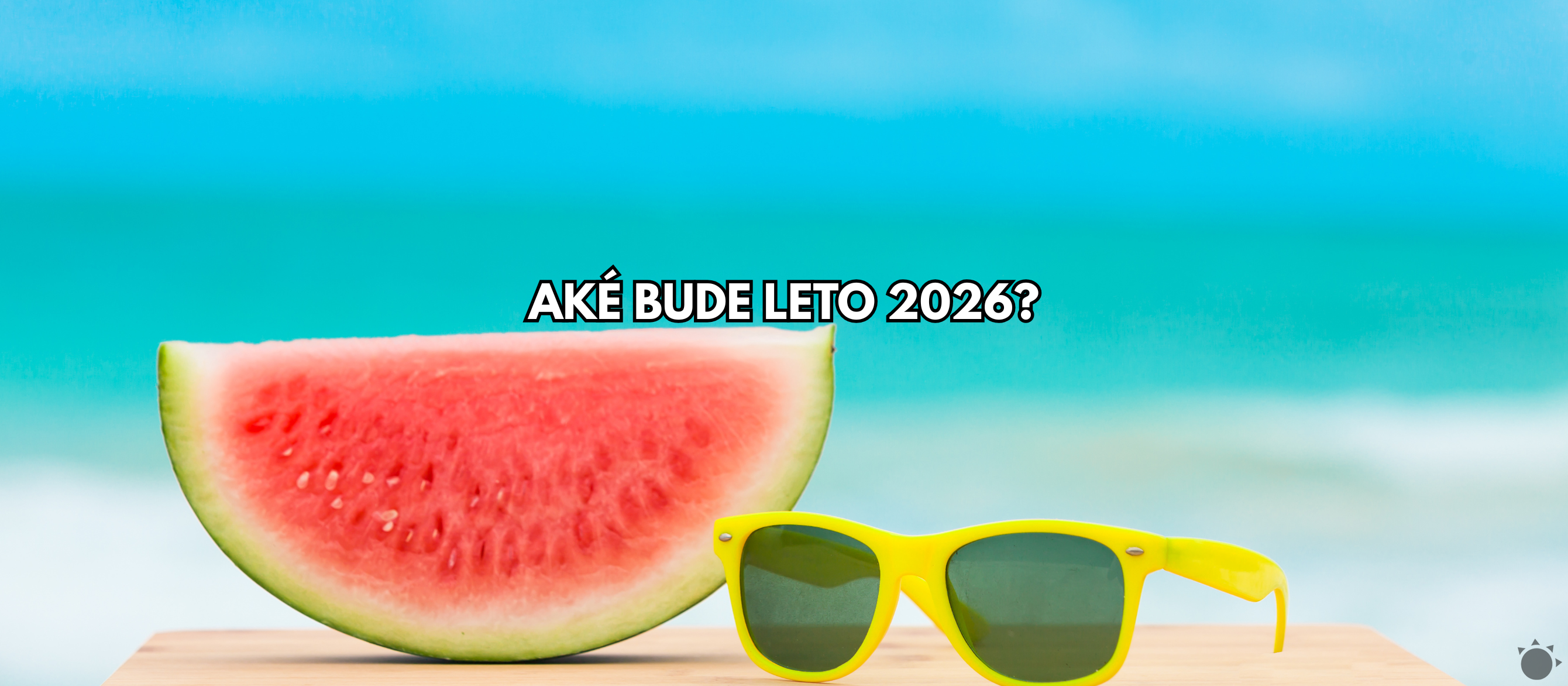 Nová predpoveď na LETO 2026. Zrejme bude iné, než sme si mysleli. Na ...