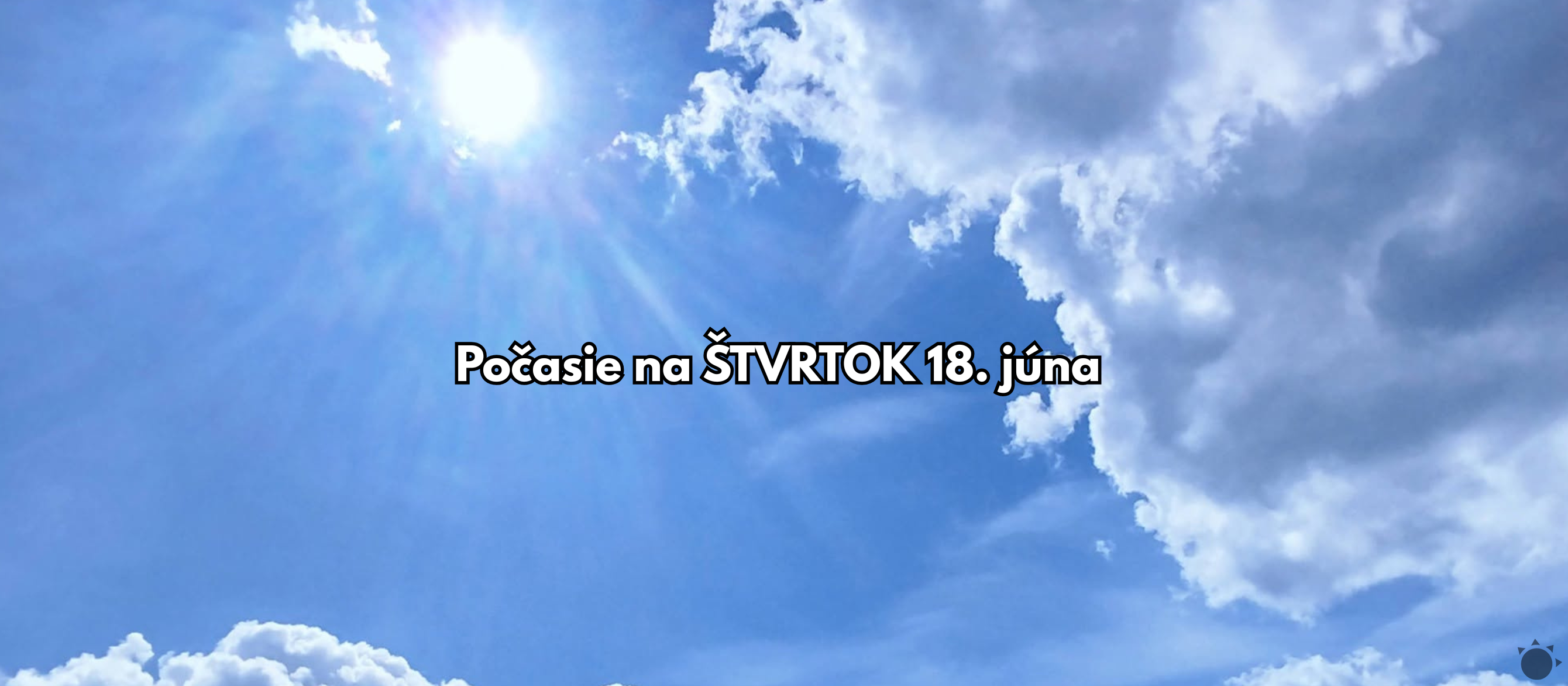 Počasie vo štvrtok 18. júna: Od zajtra už len horúco a teploty prudko ...