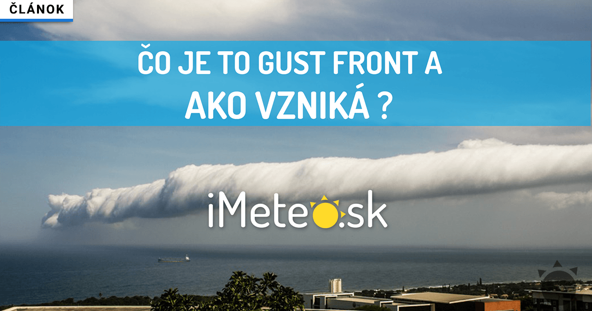 Čo je to gust front, ako nás ovplyvňuje a ako vzniká ? | iMeteo.sk